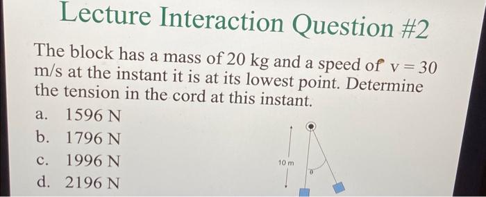 Solved Lecture Interaction Question #2 The block has a mass | Chegg.com