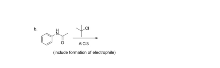 Solved b. ya AICI3 (include formation of electrophile) | Chegg.com