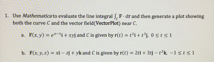 Solved 1 Use Mathematica To Evaluate The Line Integral S F 