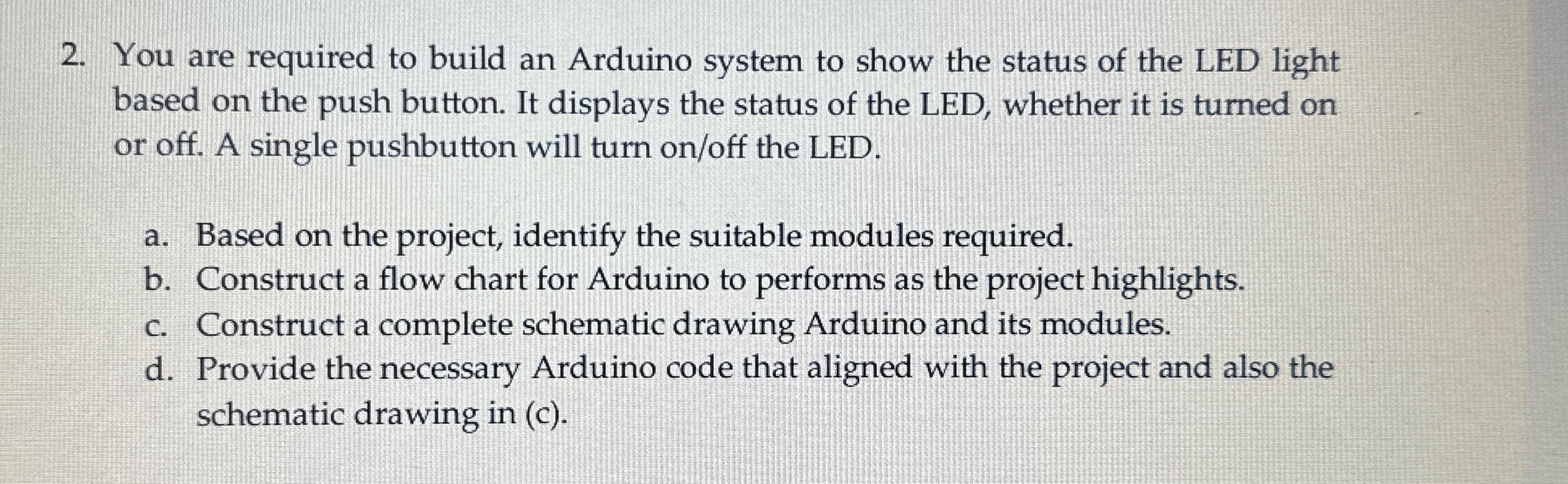 Solved You are required to build an Arduino system to show | Chegg.com