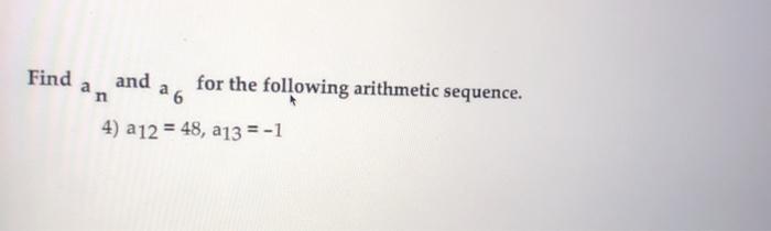 Solved Find and for the following arithmetic sequence. an 4) | Chegg.com