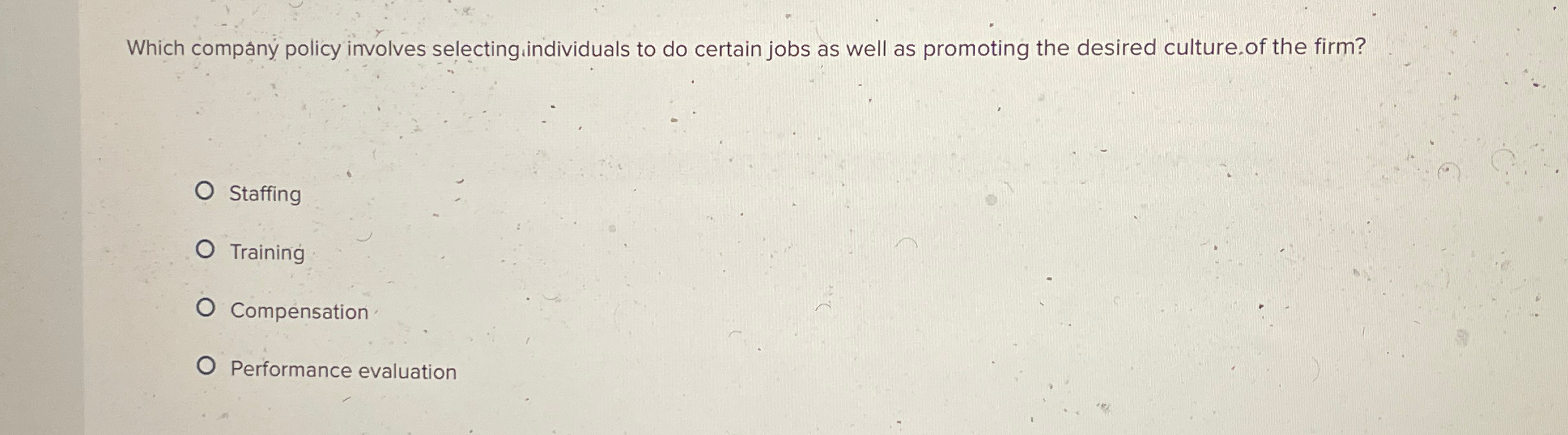 Solved Which company policy involves selecting individuals | Chegg.com