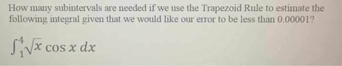 Solved How many subintervals are needed if we use the | Chegg.com