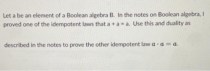 Solved Let a be an element of a Boolean algebra B. In the | Chegg.com