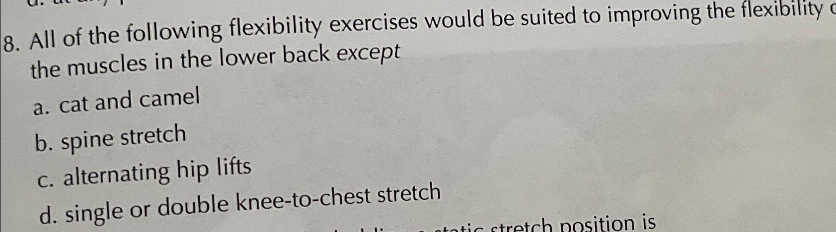 Solved All of the following flexibility exercises would be | Chegg.com