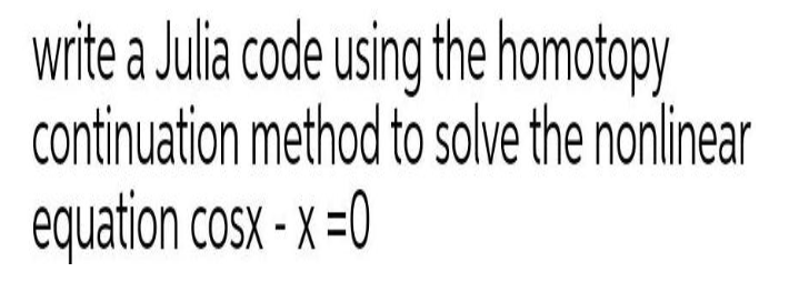 write a Julia code using the homotopy continuation | Chegg.com