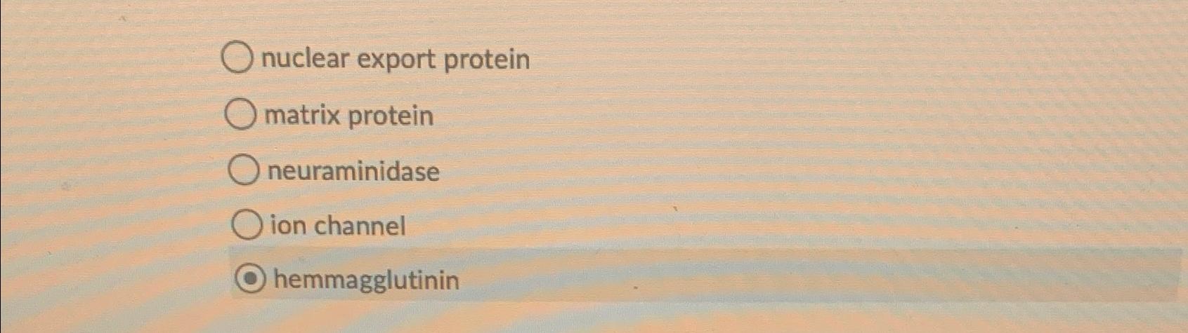 Solved nuclear export proteinmatrix proteinneuraminidaseion | Chegg.com