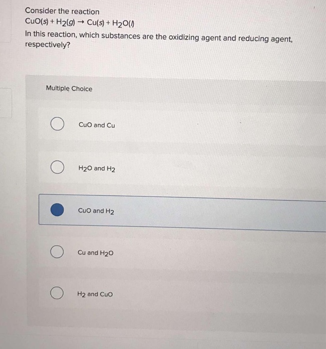 Solved Consider the reaction CuO(s) + H2(g) → Cu(s) + H20(1 | Chegg.com