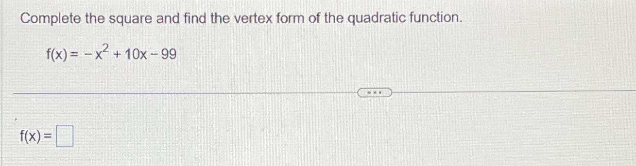 Solved Complete the square and find the vertex form of the | Chegg.com