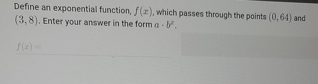 Solved Define an exponential function, f (x), which passes | Chegg.com