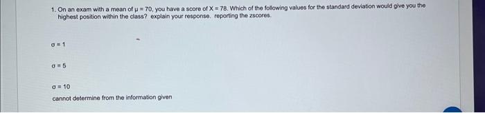 Solved 1. On an exam with a mean of μ=70, you have a score | Chegg.com