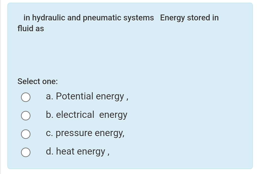 Solved in hydraulic and pneumatic systems Energy stored in | Chegg.com