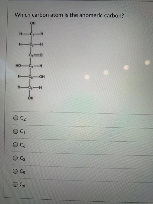 Solved Which carbon atom is the anomeric carbon? он Н- -Н | Chegg.com