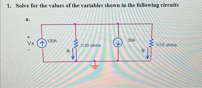 1. Solve for the values of the variables shown in the | Chegg.com