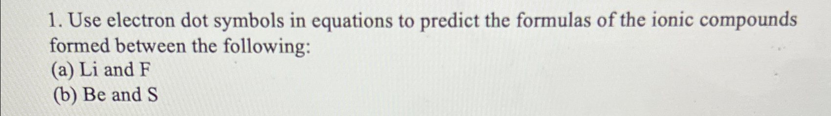 Solved Use electron dot symbols in equations to predict the | Chegg.com