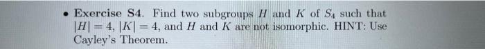 Solved Exercise S4. Find two subgroups H and K of S4 such | Chegg.com