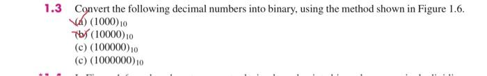 Solved 1.3 Convert the following decimal numbers into | Chegg.com