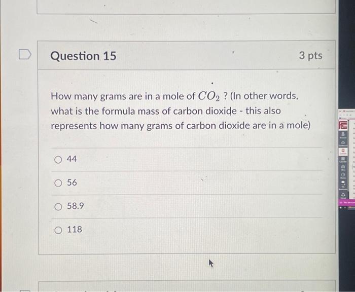 Solved Question 15 How many grams are in a mole of CO2? (In | Chegg.com