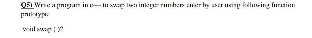 Solved 05) Write a program in c++ to swap two integer | Chegg.com