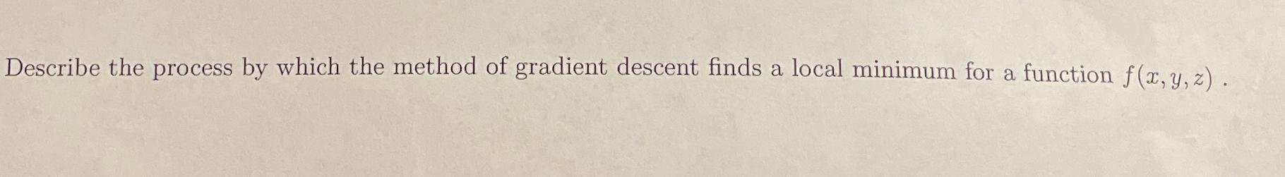 Solved Describe the process by which the method of gradient | Chegg.com