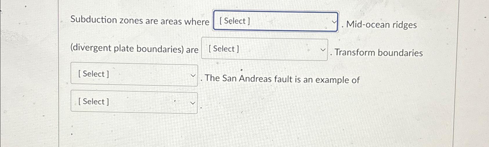 Solved Subduction zones are areas where ]. ﻿Mid-ocean ridges | Chegg.com