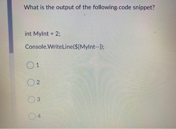 Solved What is the output of the following code snippet? int | Chegg.com