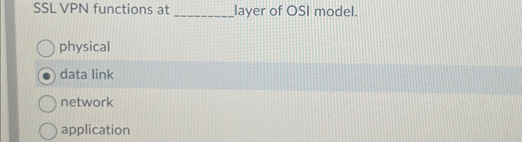 Solved SSL VPN functions at layer of OSI model.physicaldata | Chegg.com