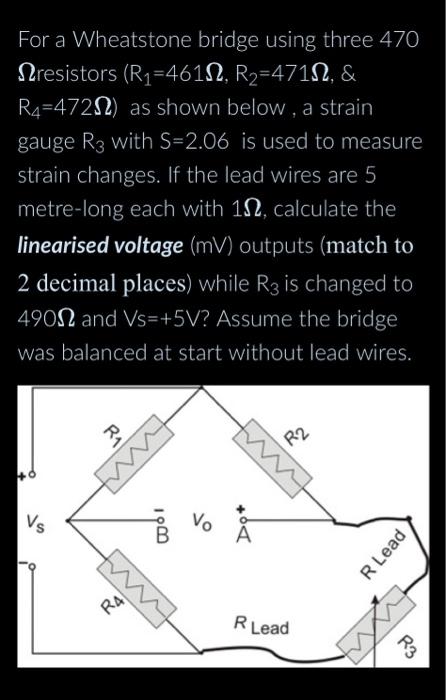 Solved For a Wheatstone bridge using three 470 Rresistors | Chegg.com