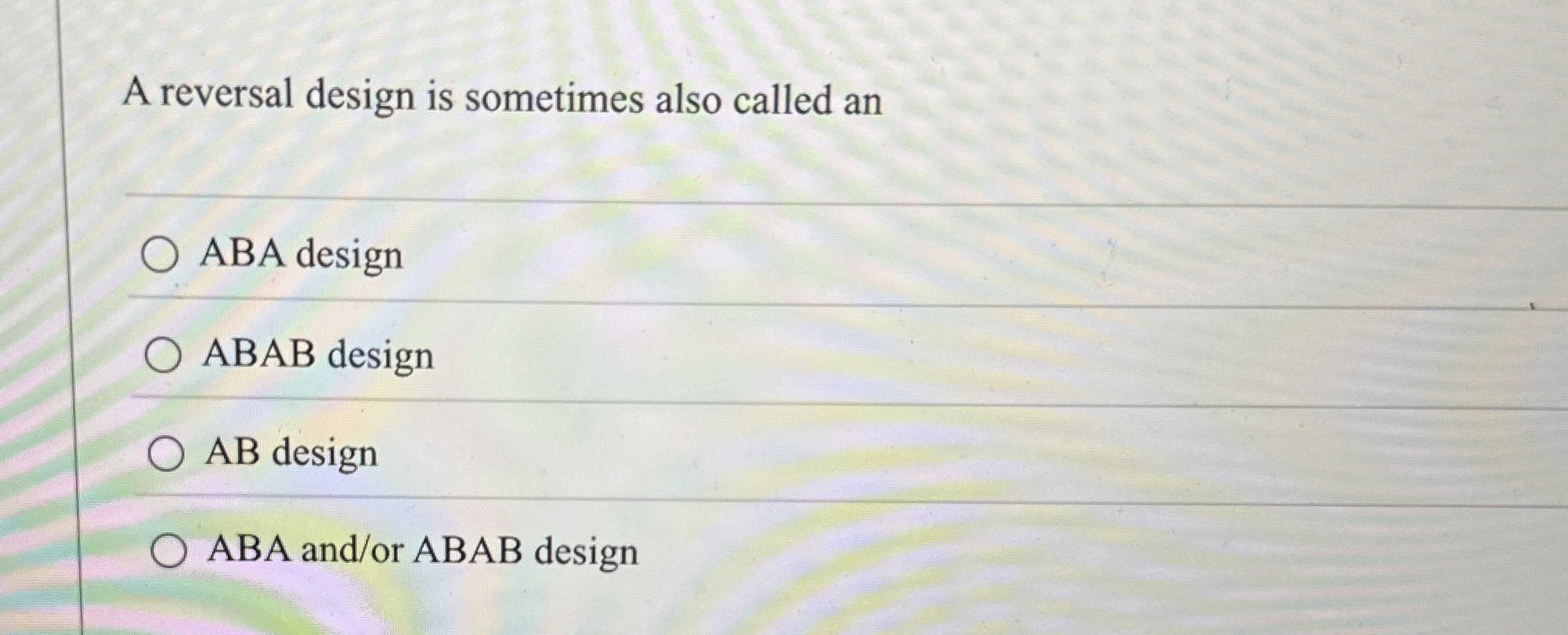 Solved A reversal design is sometimes also called anABA | Chegg.com