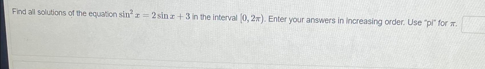 Solved Find all solutions of the equation sin2x=2sinx+3 ﻿in | Chegg.com