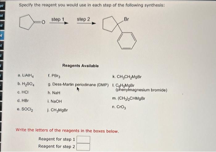 Solved Specify the reagent you would use in each step of the | Chegg.com Solved Specify the reagent you would use in each step of the | Chegg.com
