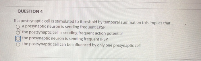 Solved QUESTION 4 If a postsynaptic cell is stimulated to | Chegg.com