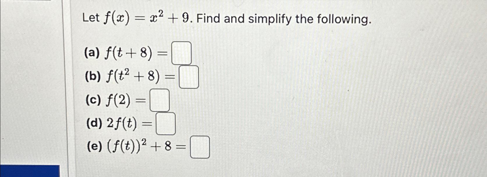 Solved Let f(x)=x2+9. ﻿Find and simplify the | Chegg.com