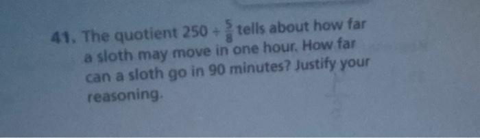 Solved 41. The quotient 250÷85 tells about how far a sloth | Chegg.com