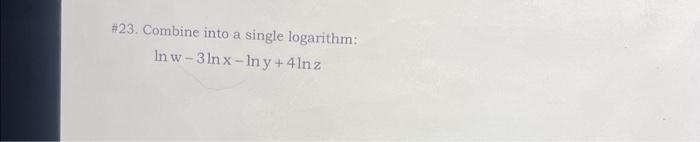 Solved \#23. Combine into a single logarithm: | Chegg.com