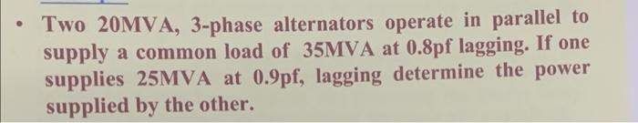 Solved Two 20MVA, 3-phase alternators operate in parallel to | Chegg.com