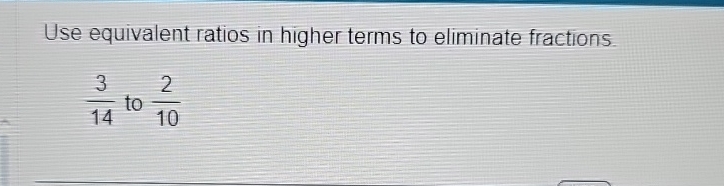 Solved Use equivalent ratios in higher terms to eliminate | Chegg.com
