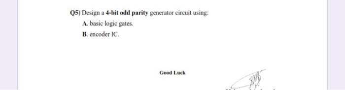 Solved Q5) Design a 4-bit odd parity generator circuit | Chegg.com