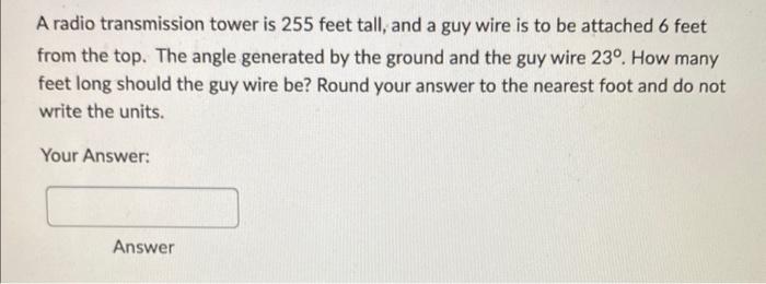 Solved A radio transmission tower is 255 feet tall, and a | Chegg.com