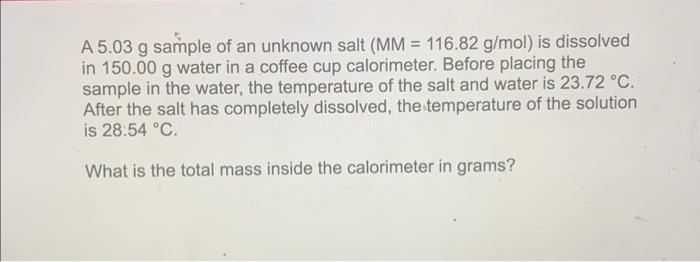 Solved A 5.03 g sample of an unknown salt (MM=116.82 g/mol) | Chegg.com