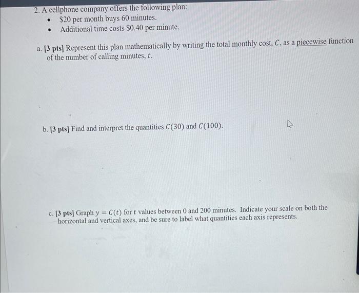Solved 2. A cellphone company offers the following plan: - | Chegg.com