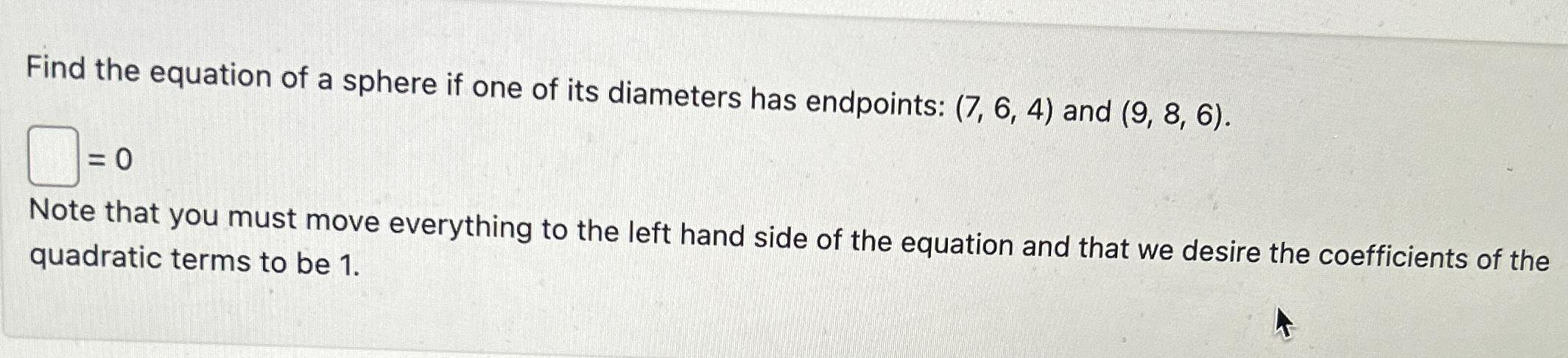 Solved Find the equation of a sphere if one of its diameters | Chegg.com
