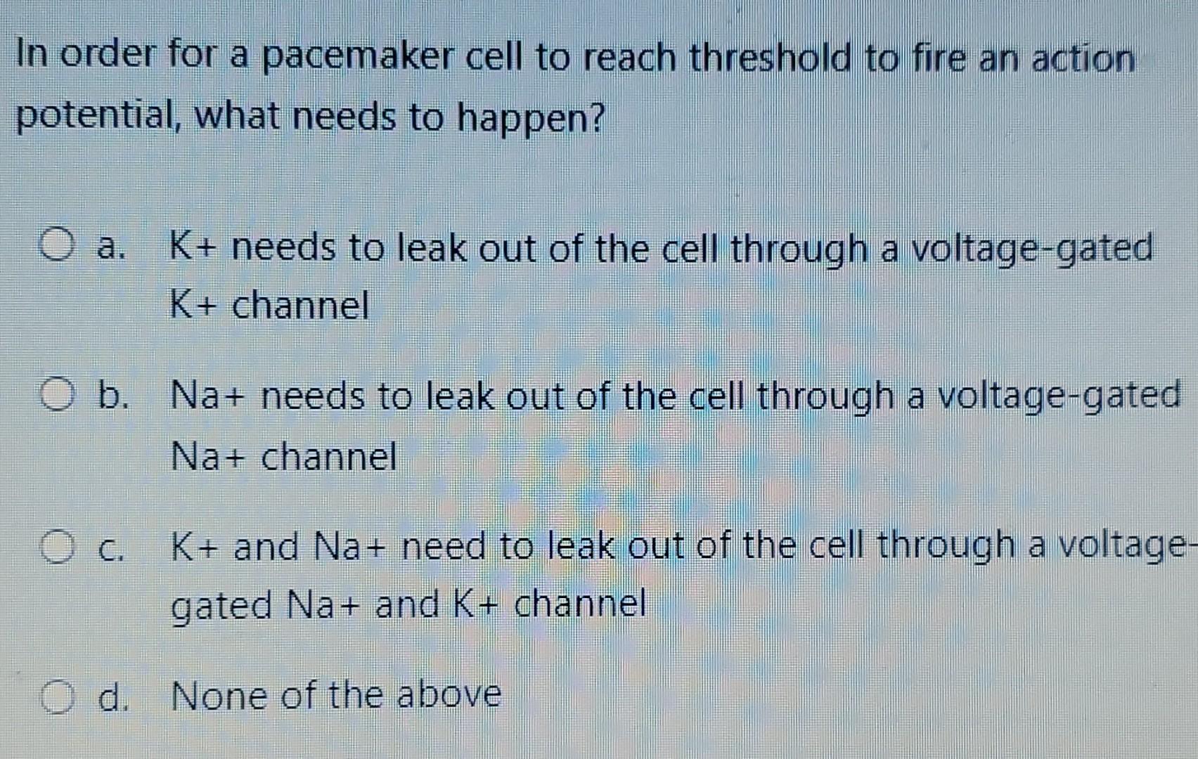 Solved In order for a pacemaker cell to reach threshold to | Chegg.com