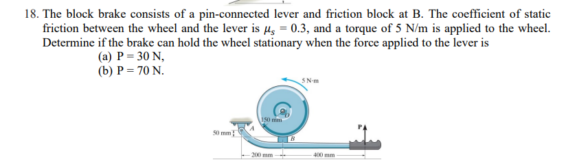 Solved The block brake consists of a pin-connected lever and | Chegg.com