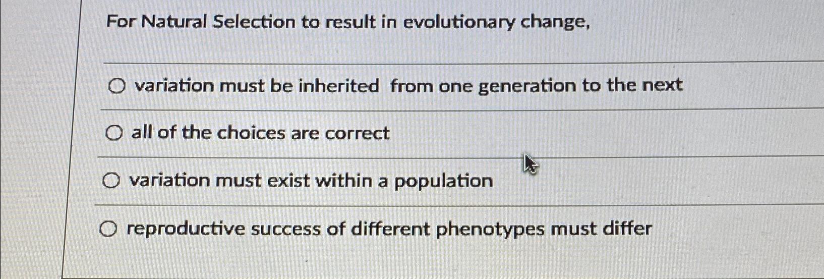 Solved For Natural Selection to result in evolutionary | Chegg.com