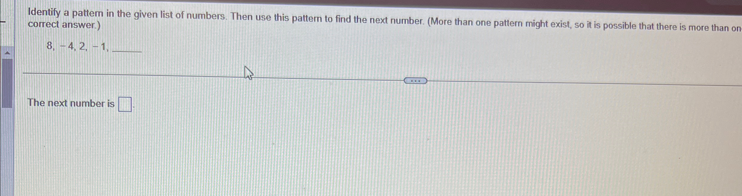 Solved Identify A Pattem In The Given List Of Numbers Then