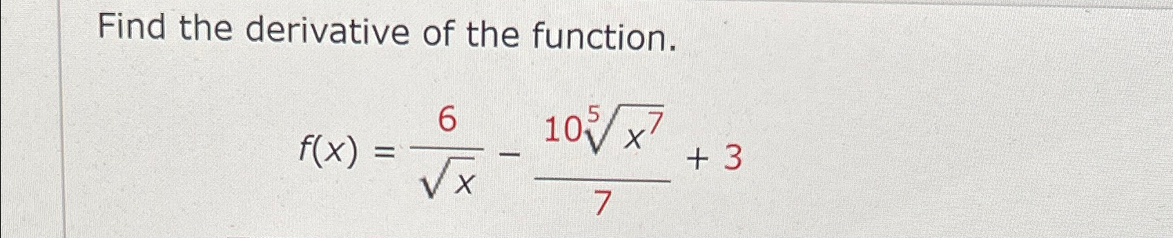 Solved Find the derivative of the function.f(x)=6x2-10x757+3 | Chegg.com