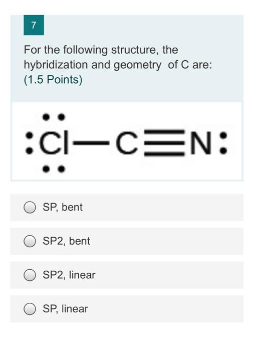 Solved 7 For the following structure, the hybridization and | Chegg.com