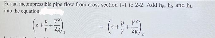 Solved For an incompressible pipe flow from cross section | Chegg.com