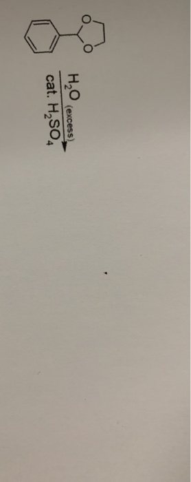 Solved (excess) H20 cat. H2SO4 Provide the full chemical | Chegg.com